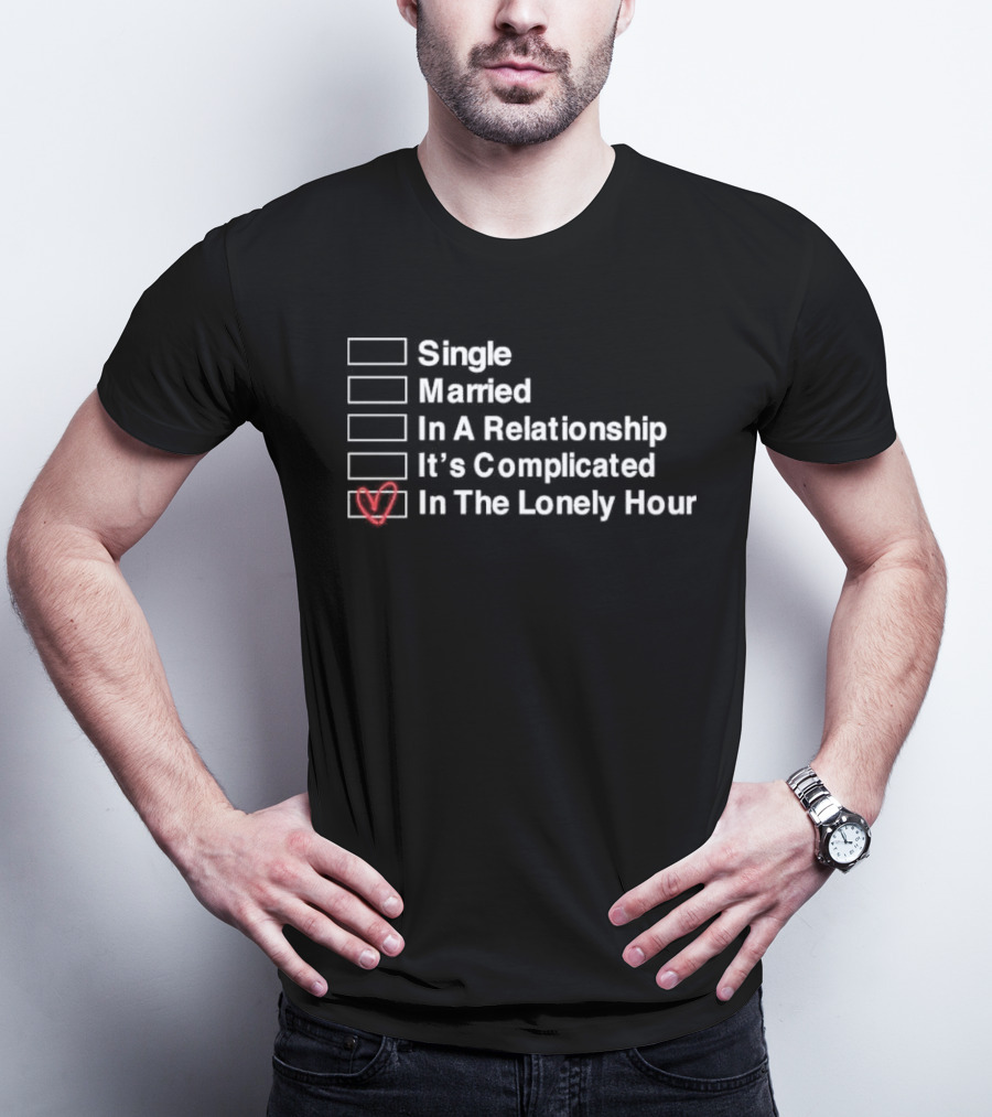 Single Married In A Relationship It’s Complicated In The Lonely Hour Checkbox Heart T-Shirt