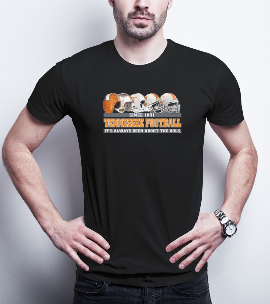 Since 1891 Tennessee Football It's Always Been About The Vols T-Shirt