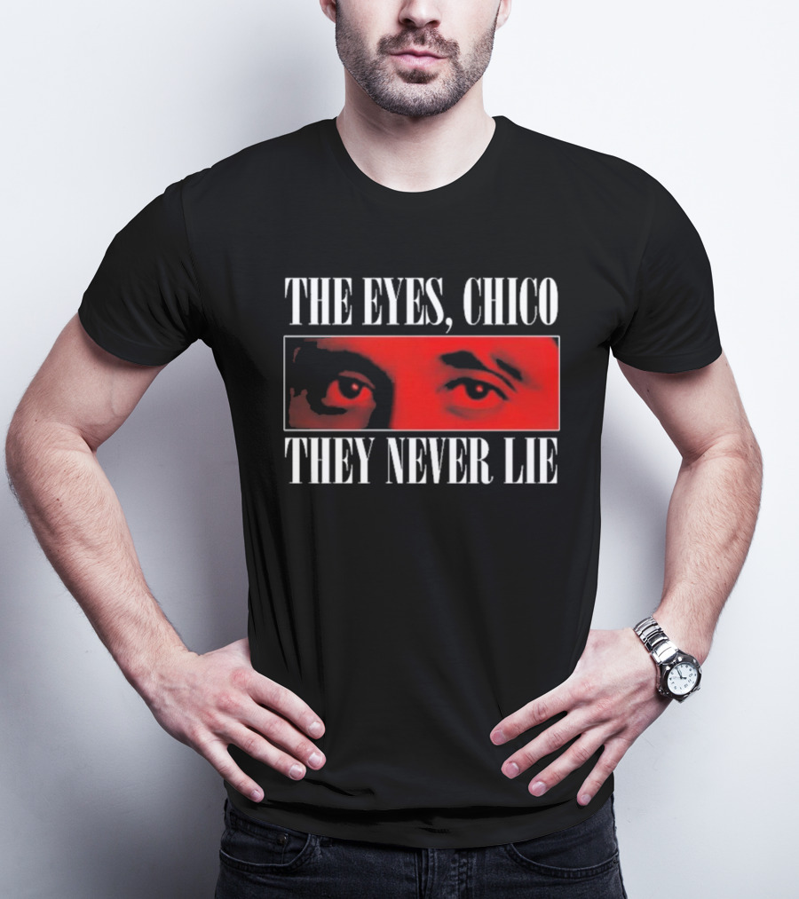 The Eyes Chico They Never Lie Red Eyes Portrait Scarface T-Shirt