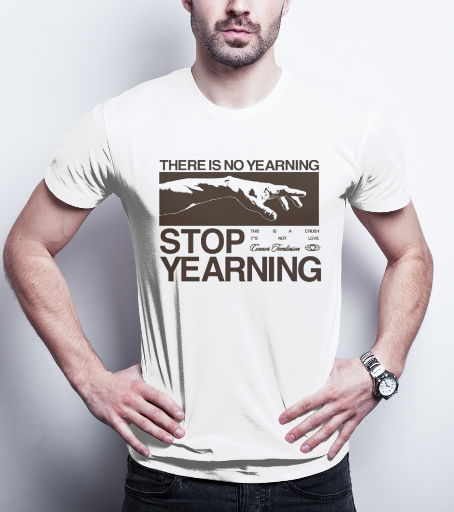 THERE IS NO YEARNING STOP YEARING THE ITS NOT CAFE LUXE CAVEM EMBASSATES T-Shirt