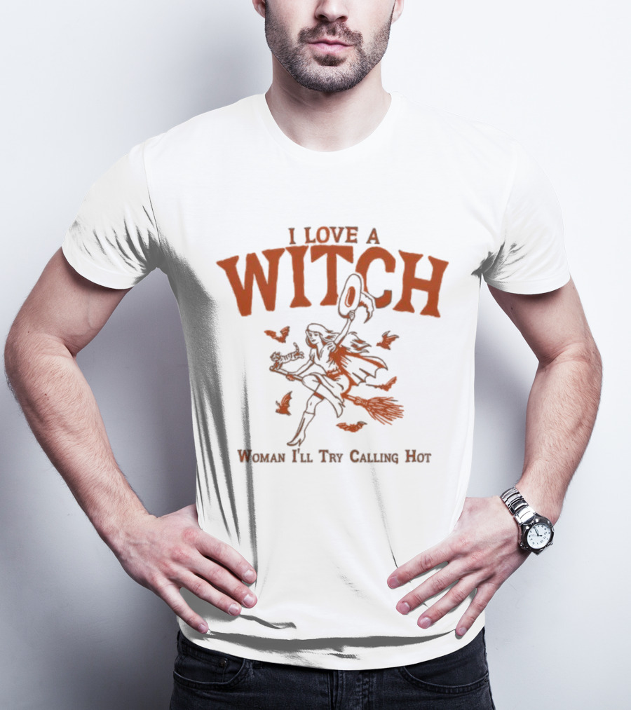 I Love A Witch Woman I'll Try Calling Hot Halloween Broomstick Bats Magic T-Shirt