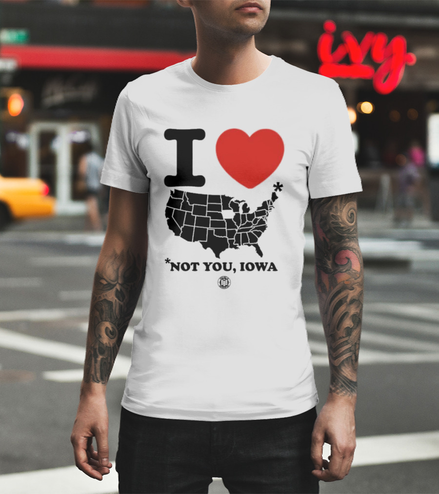 I Love America Heart Map Not You Iowa T-Shirt