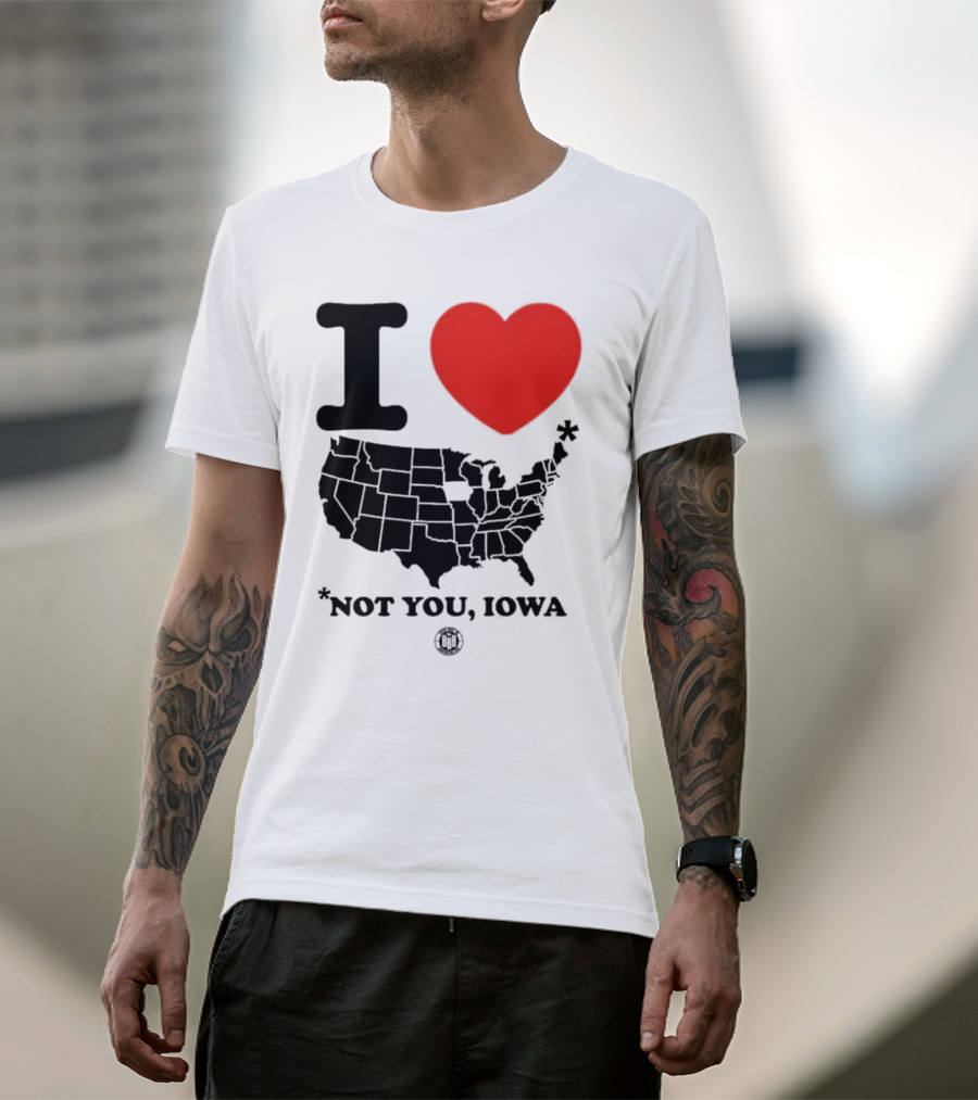 I Love America Heart Map Not You Iowa T-Shirt