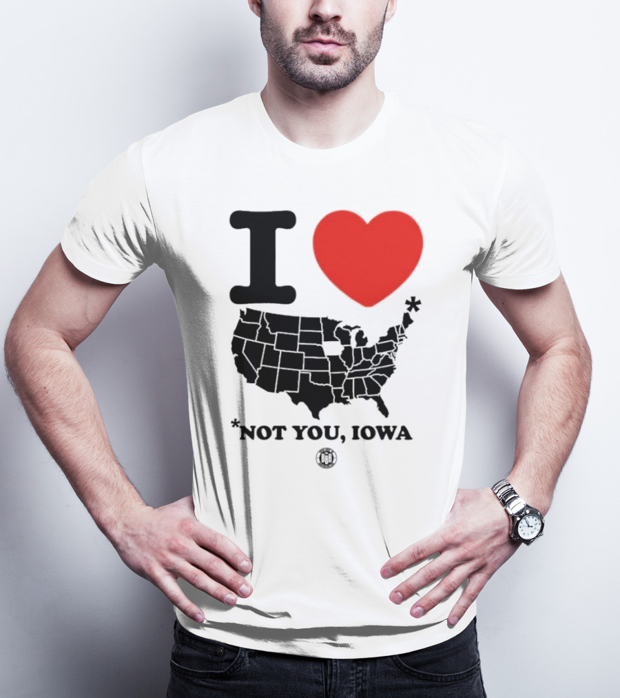 I Love America Heart Map Not You Iowa T-Shirt