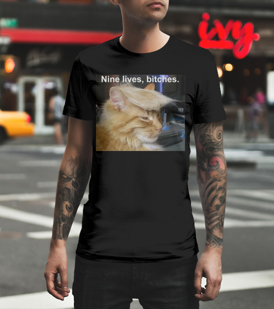 Nine Lives Bitches Funny Cat Meme T-Shirt