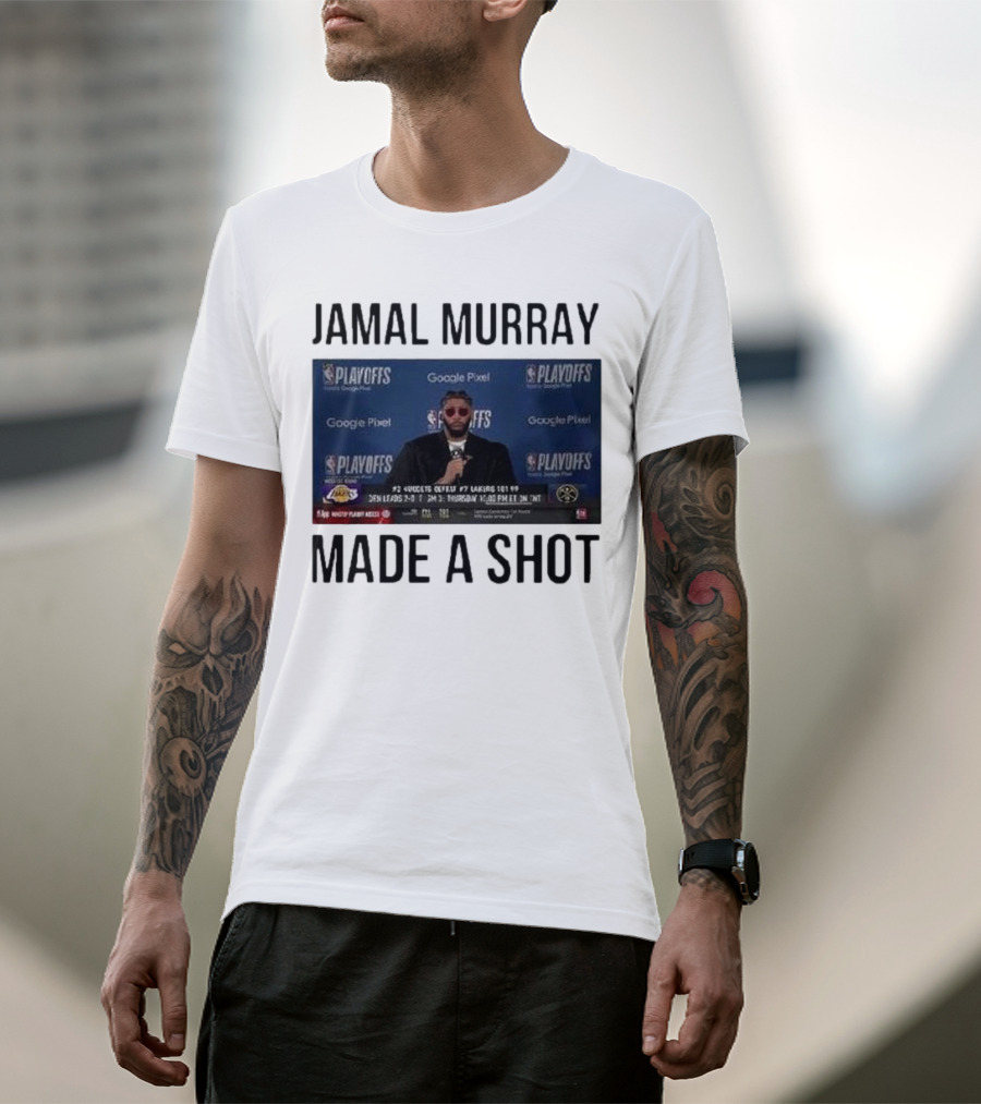 Jamal Murray Made A Shot Playoffs Nuggets Lakers T-Shirt