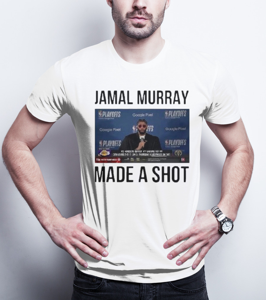 Jamal Murray Made A Shot Playoffs Nuggets Lakers T-Shirt