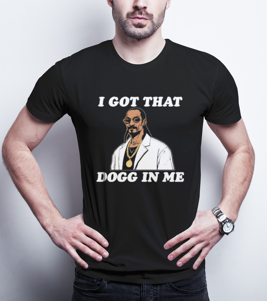 I Got That Dogg In Me Rapper Snoop Dogg Iconic T-Shirt