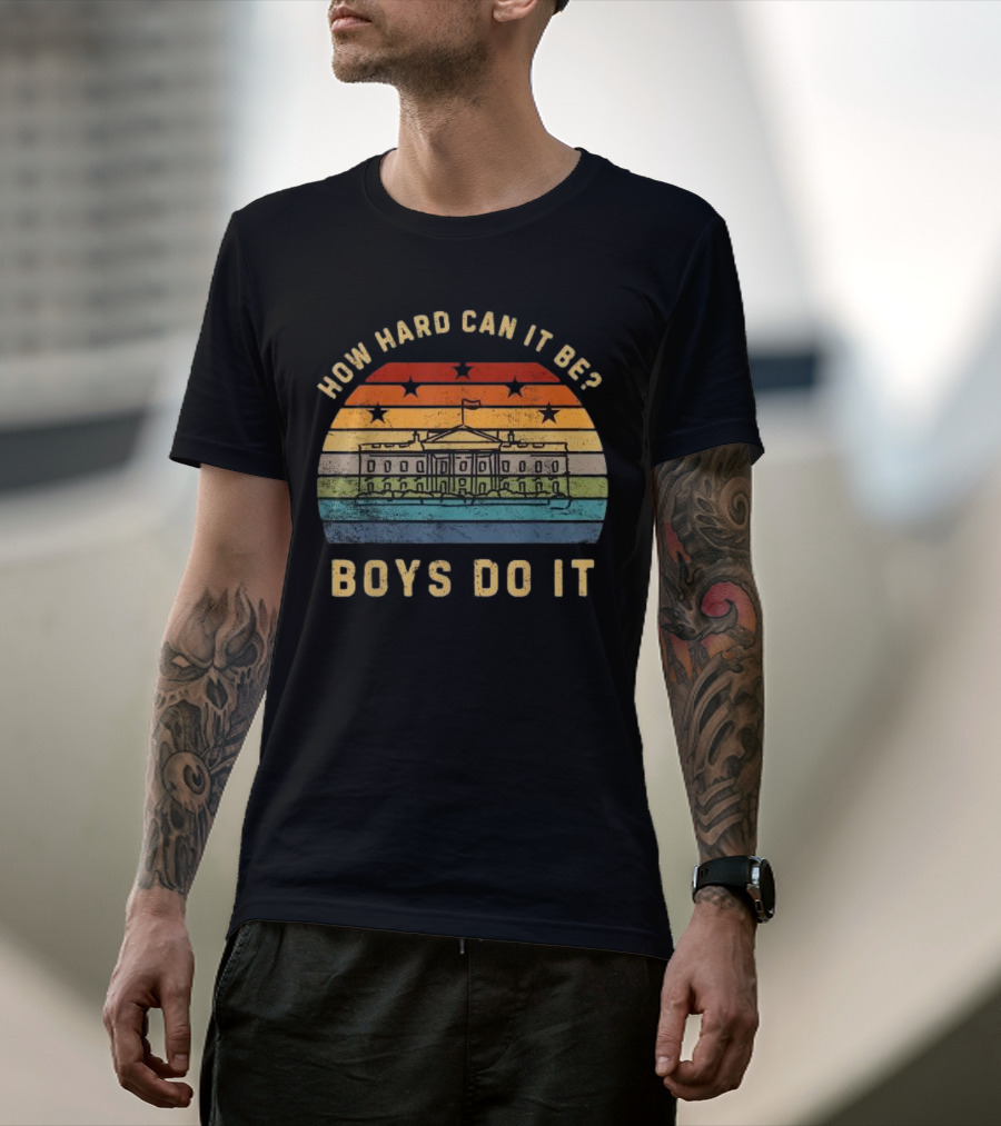 How Hard Can It Be Boys Do It White House Vintage Sunset Stars T-Shirt