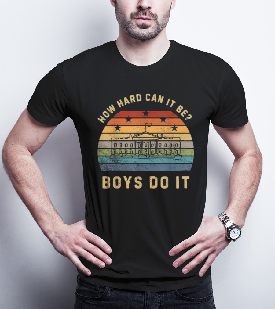 How Hard Can It Be Boys Do It White House Vintage Sunset Stars T-Shirt