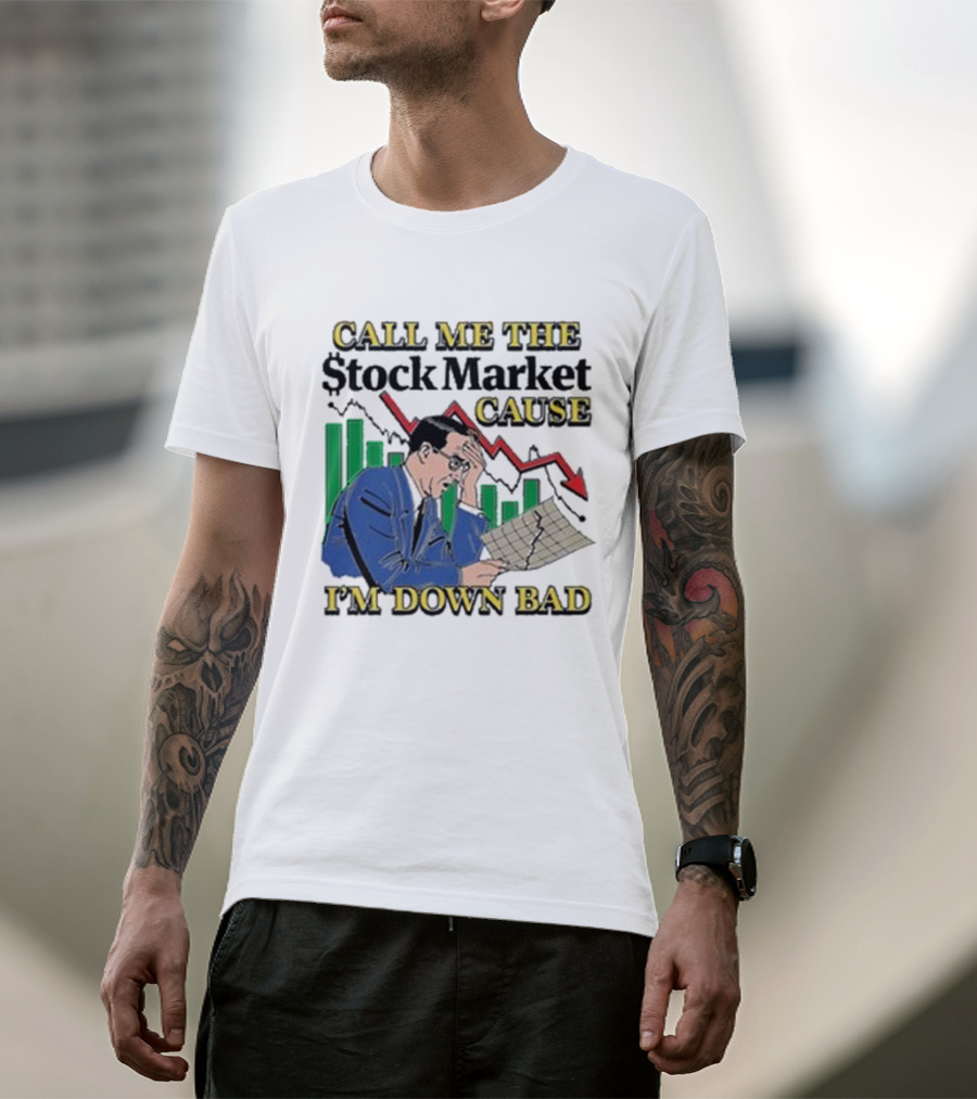 Call Me The Stock Market Cause I’m Down Bad Graph Background T-Shirt