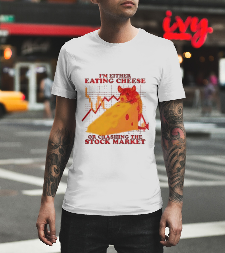 I'm Either Eating Cheese Or Crashing The Stock Market Mouse Chart T-Shirt
