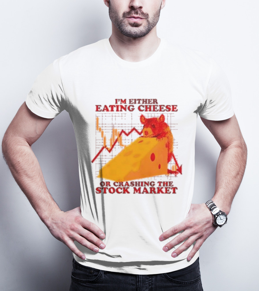 I'm Either Eating Cheese Or Crashing The Stock Market Mouse Chart T-Shirt