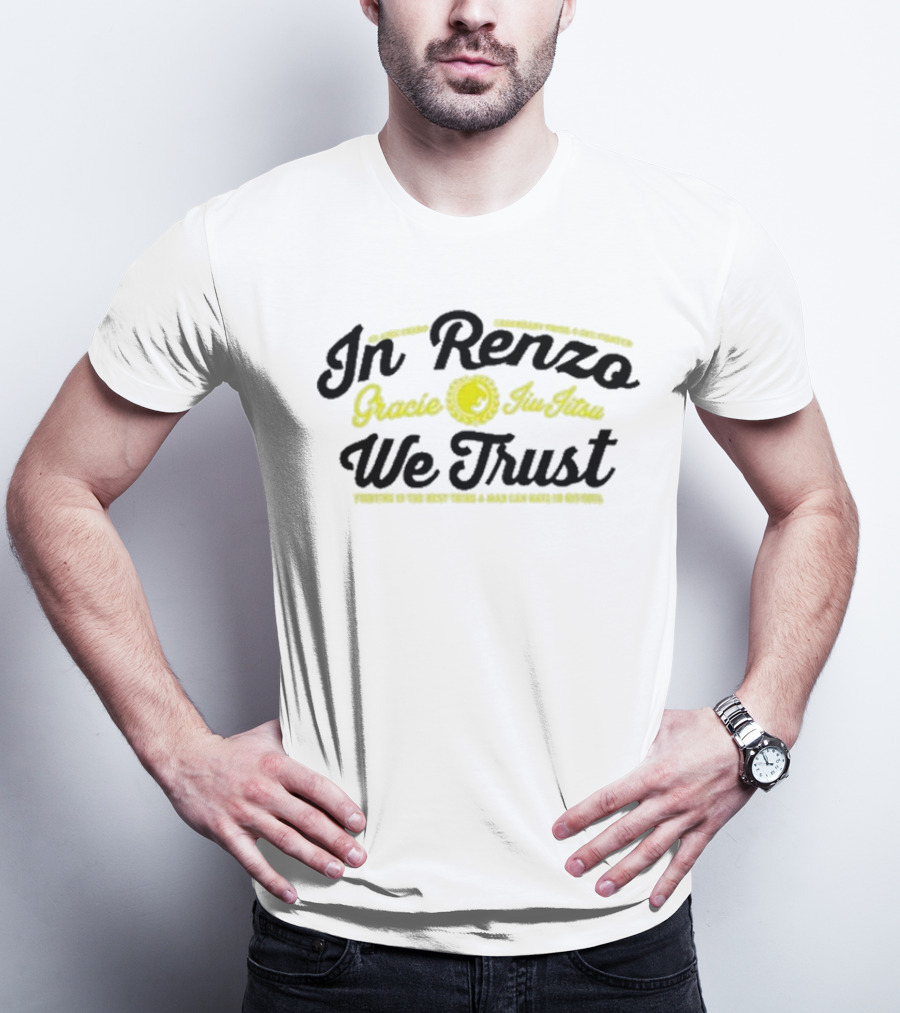 In Renzo Gracie Jiu Jitsu We Trust Properly In The Right Hands A Rear Can Make No Defense T-Shirt