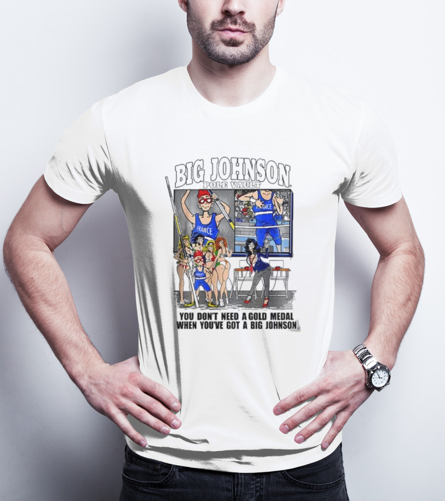 Big Johnson Sports Victory You Don’t Need A Gold Medal When You’ve Got A Big Johnson T-Shirt