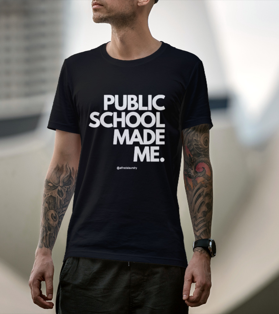 Public School Made Me @alfredslaundry T-Shirt