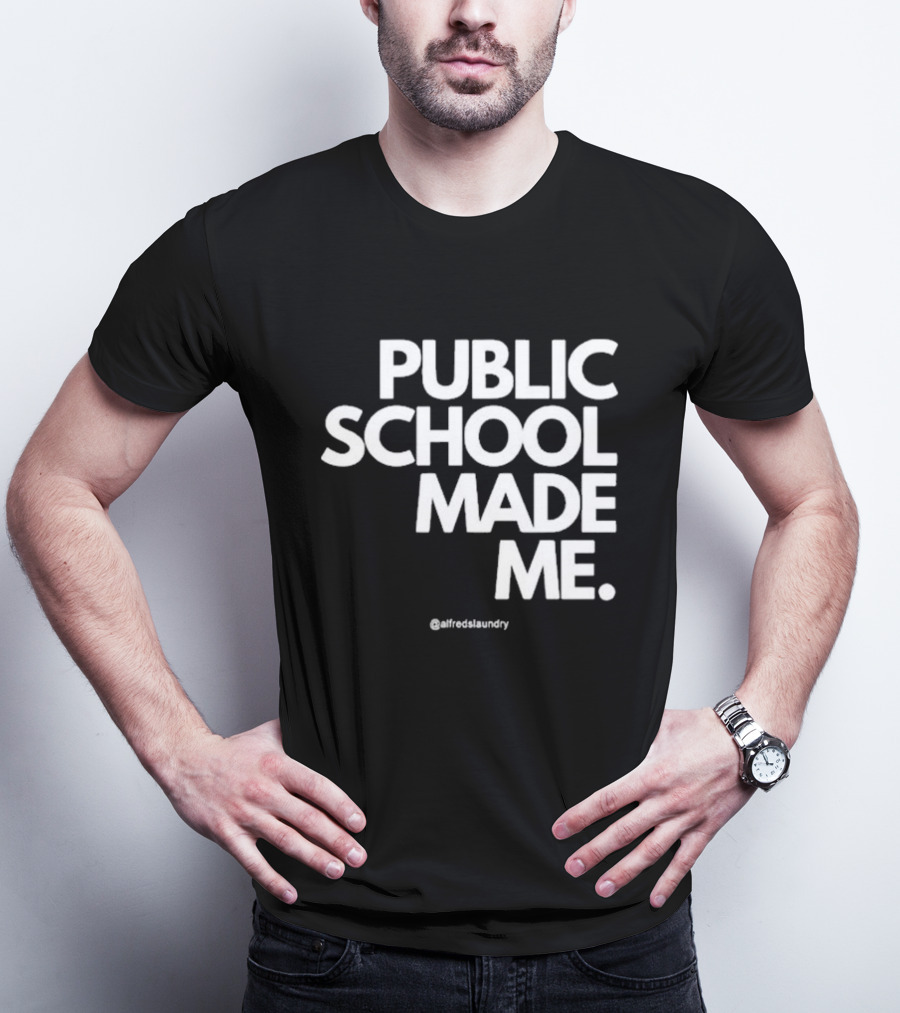 Public School Made Me @alfredslaundry T-Shirt