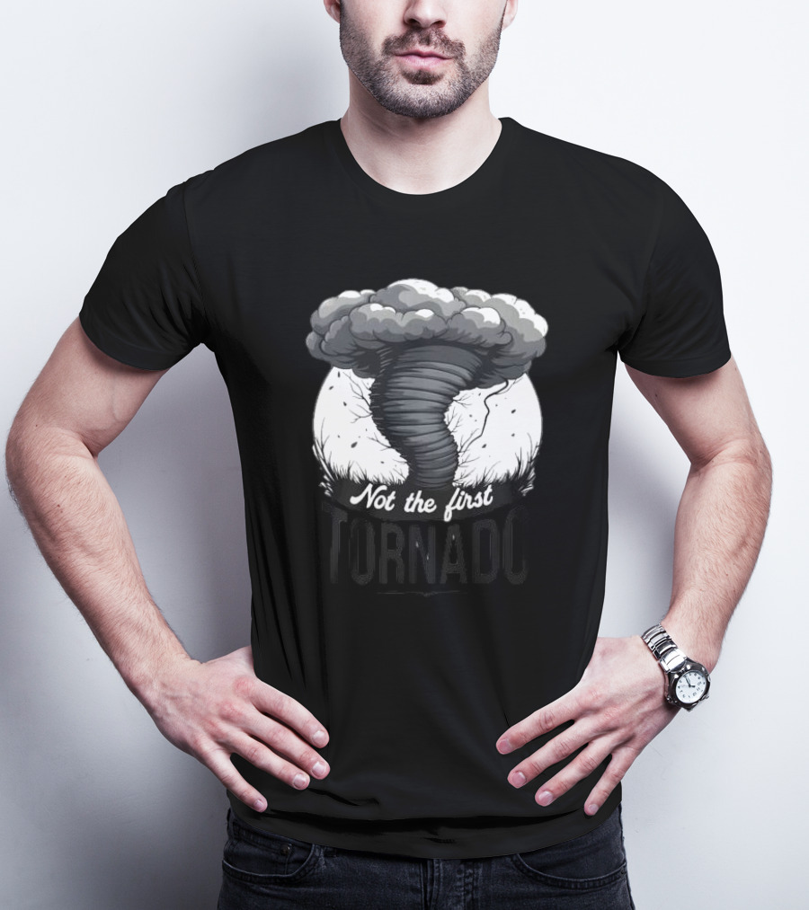 Not The First Tornado T-Shirt