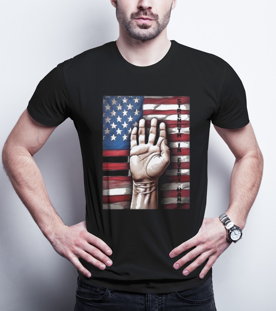 Strength In Every Hand American Flag Labor Day T-Shirt