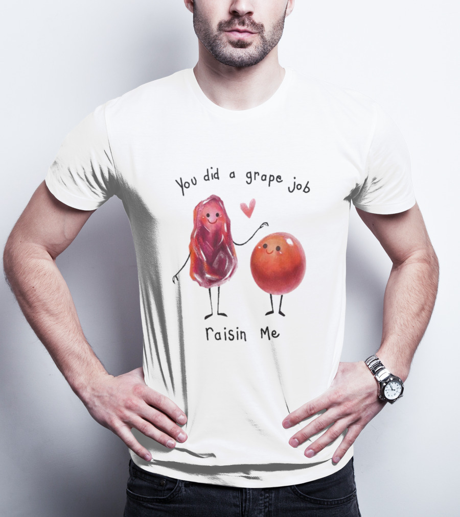 You Did A Grape Job Raisin Me Heart Cute Cartoon Grapes T-Shirt