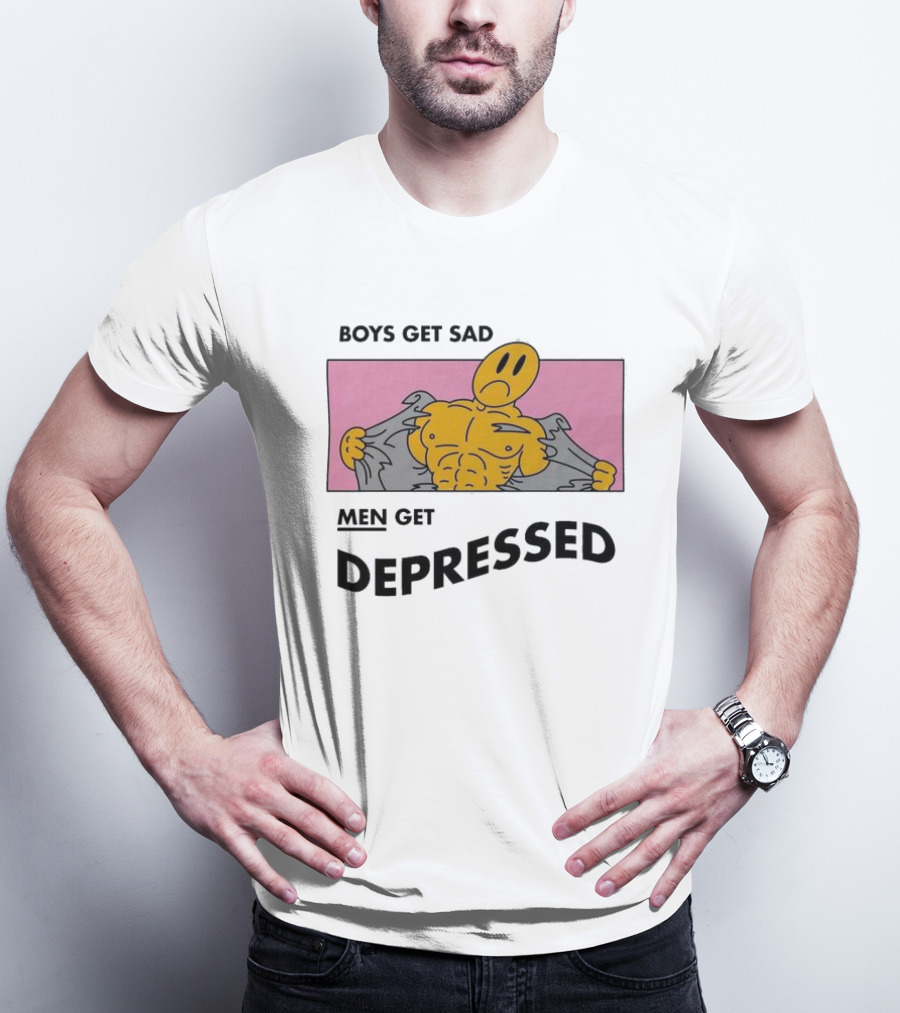 BOYS GET SAD MEN GET DEPRESSED T-Shirt
