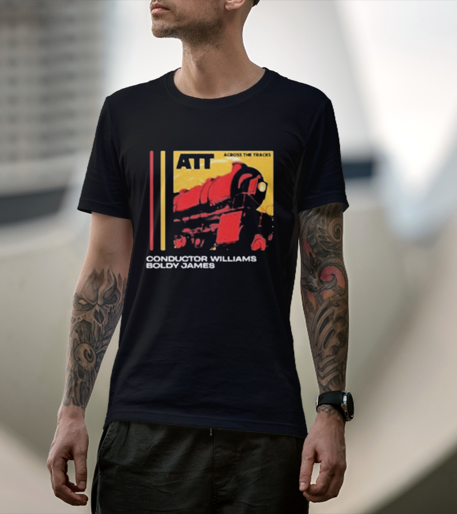 ATT Across The Tracks Conductor Williams Boldy James T-Shirt