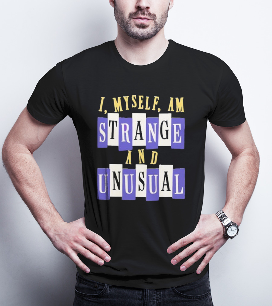 I Myself Am Strange And Unusual Beetlejuice Inspired Phrase T-Shirt