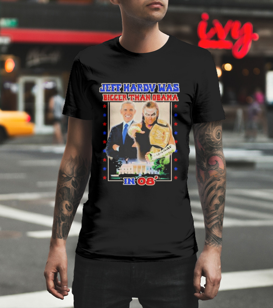 Jeff Hardy Was Bigger Than Obama WWE Champion White House 08 T-Shirt