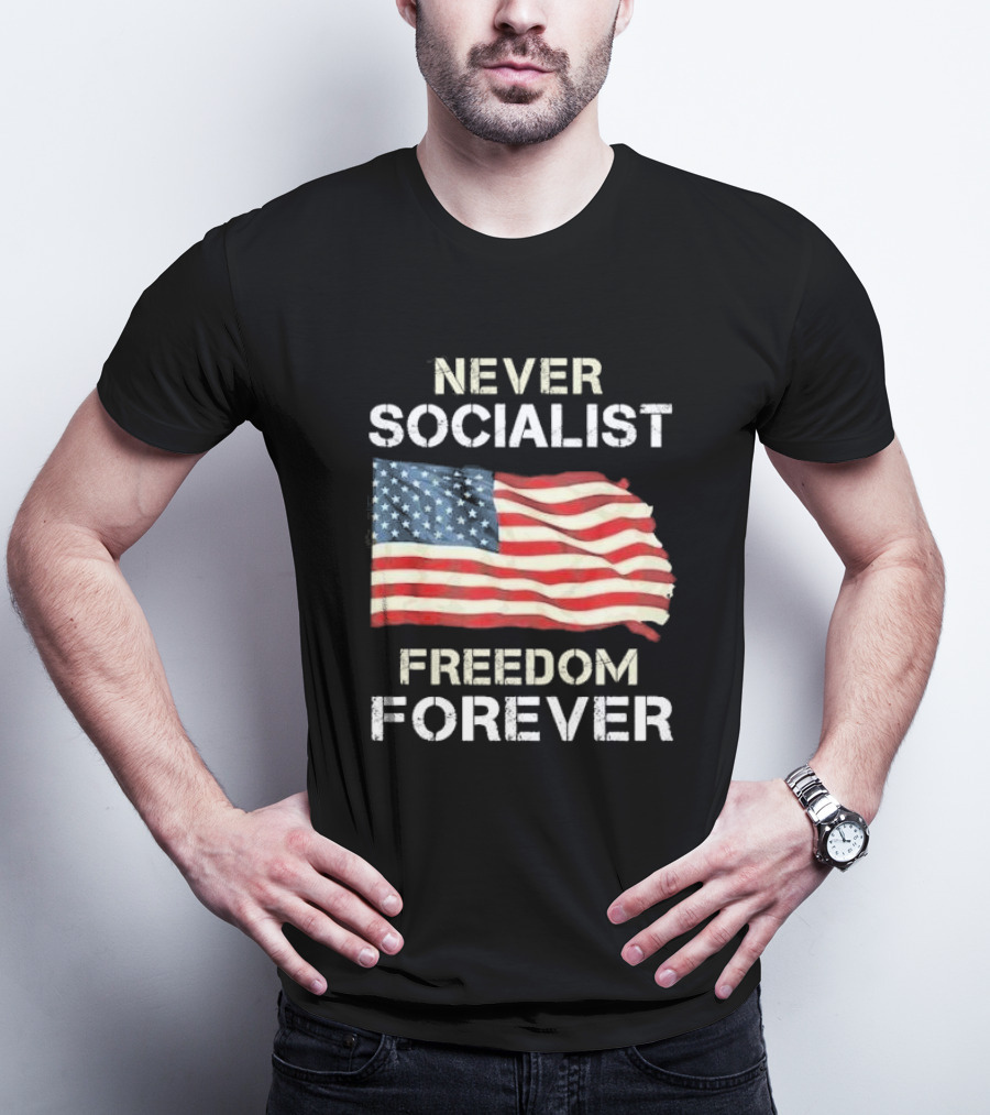 Never Socialist Freedom Forever American Flag T-Shirt