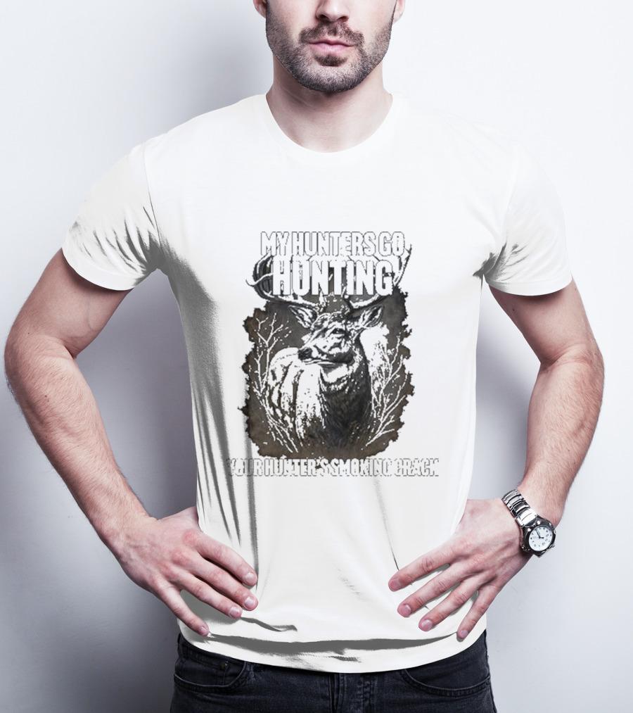 My Hunters Go Hunting Your Hunter’s Smoking Crack Deer Forest Scene T-Shirt