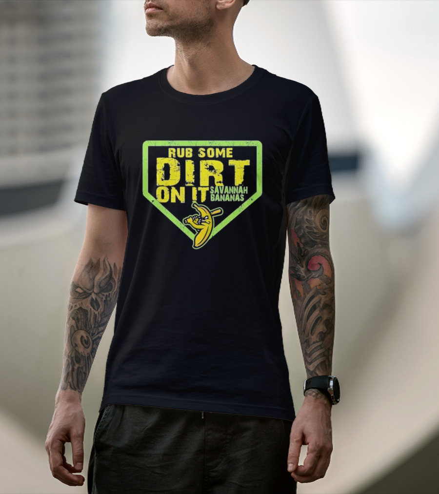 Rub Some Dirt On It Savannah Bananas Baseball T-Shirt