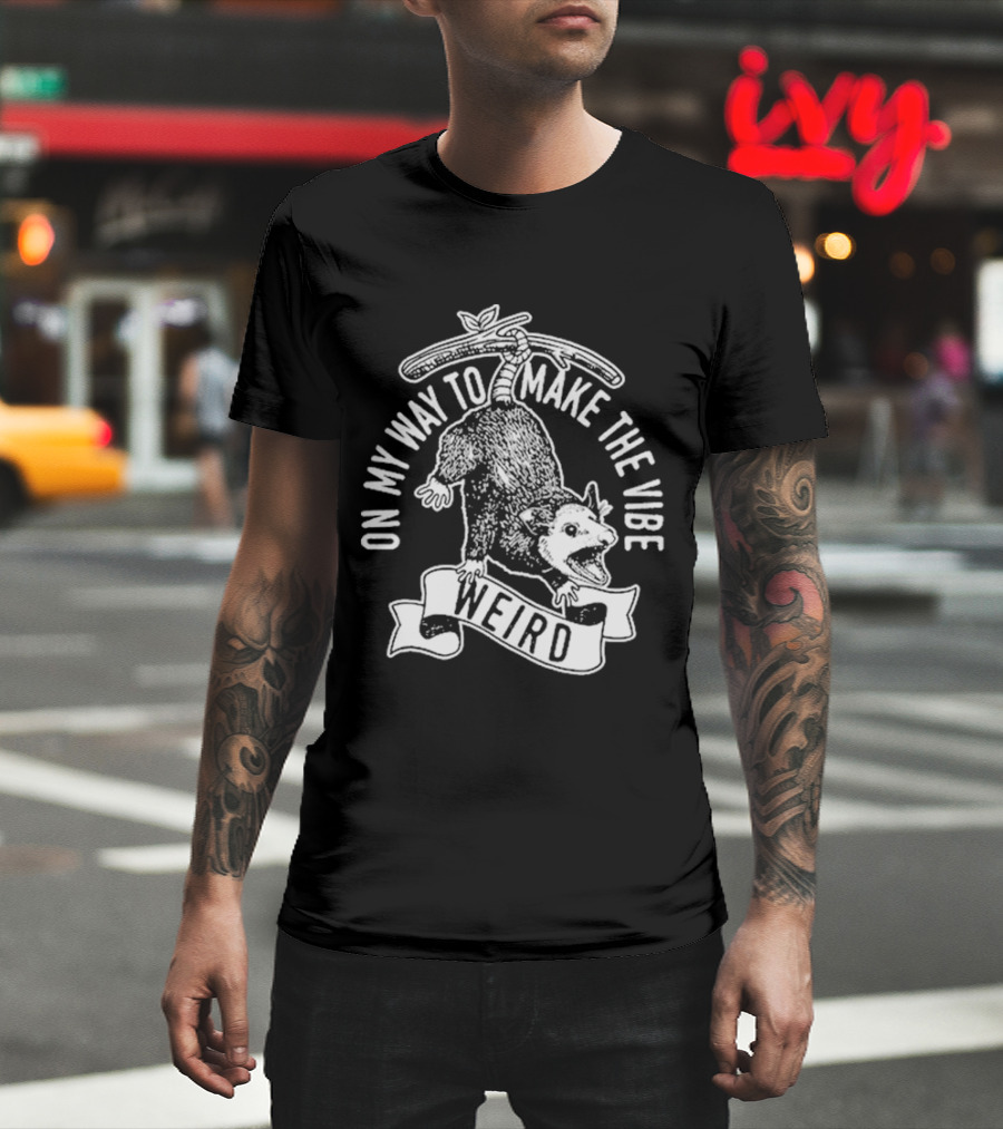 On My Way To Make The Vibe Weird Possum Hanging From Branch T-Shirt