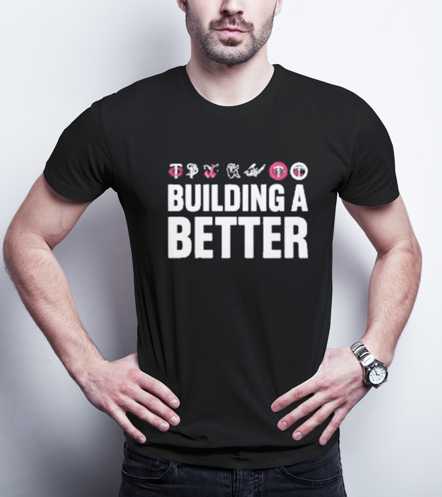 Building A Better Twins T-Shirt