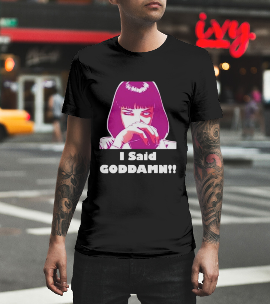 I Said Goddamn Pulp Fiction Mia Wallace Retro Movie T-Shirt