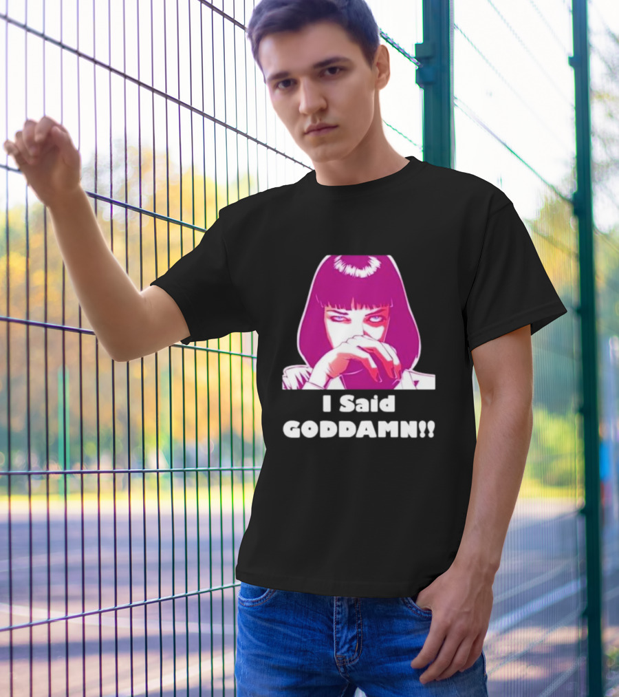 I Said Goddamn Pulp Fiction Mia Wallace Retro Movie T-Shirt