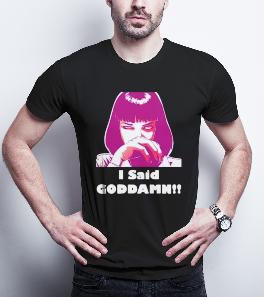 I Said Goddamn Pulp Fiction Mia Wallace Retro Movie T-Shirt