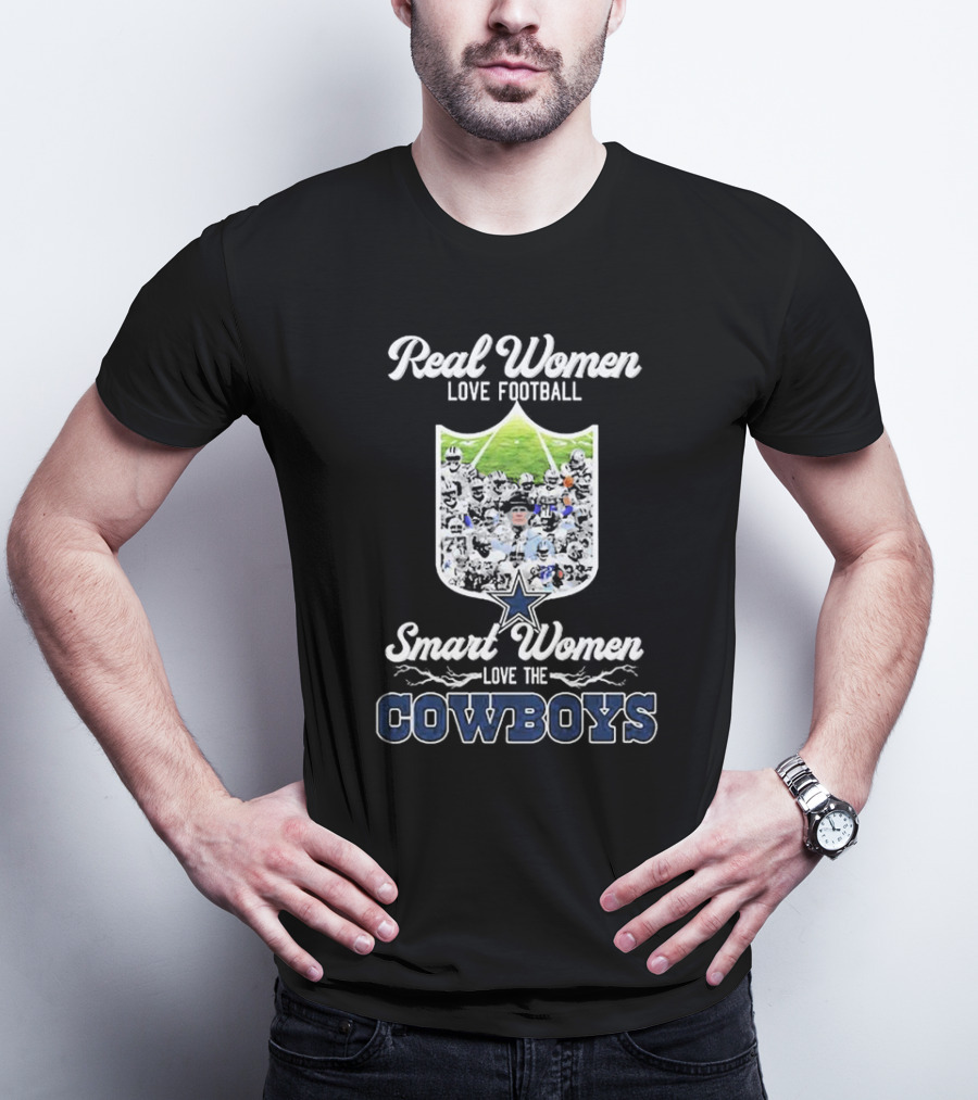 Real Women Love Football Smart Women Love The Cowboys Dallas T-Shirt