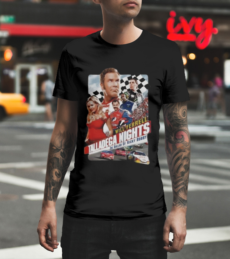Will Ferrell Talladega Nights The Ballad Of Ricky Bobby Racing Comedy T-Shirt