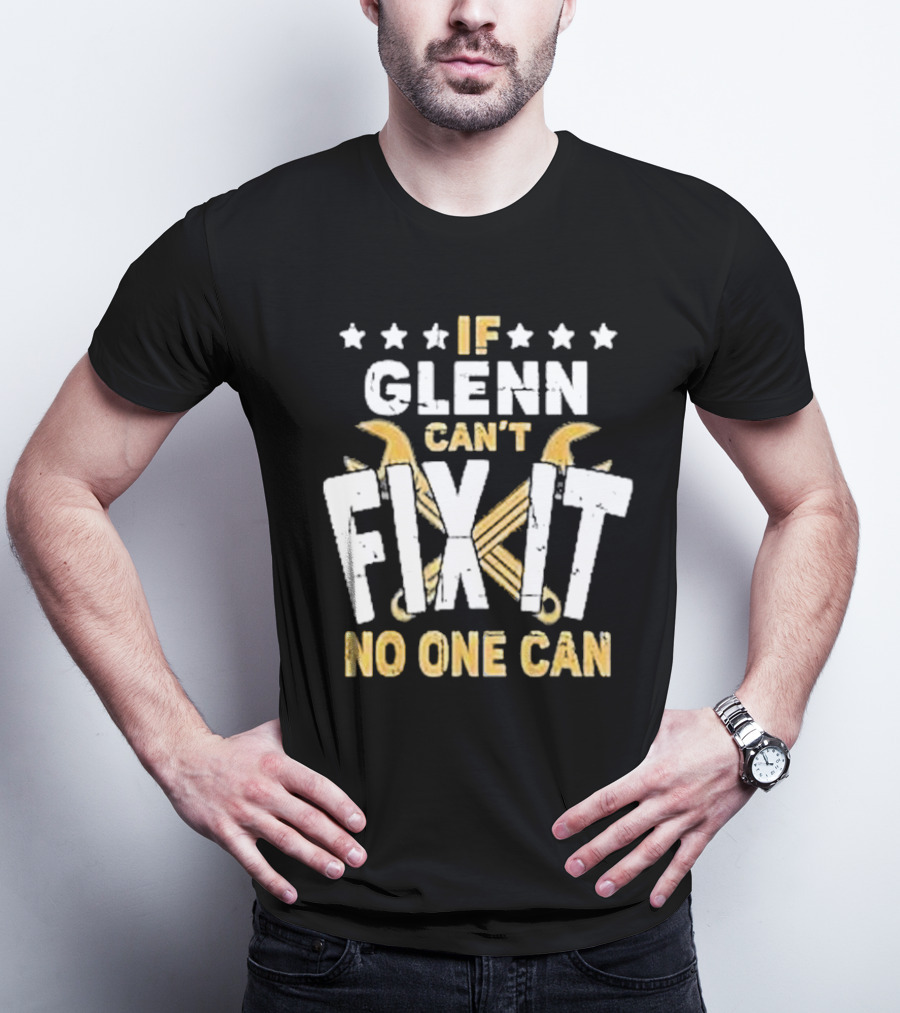 If Glenn Can’t Fix It No One Can Stars And Tools T-Shirt