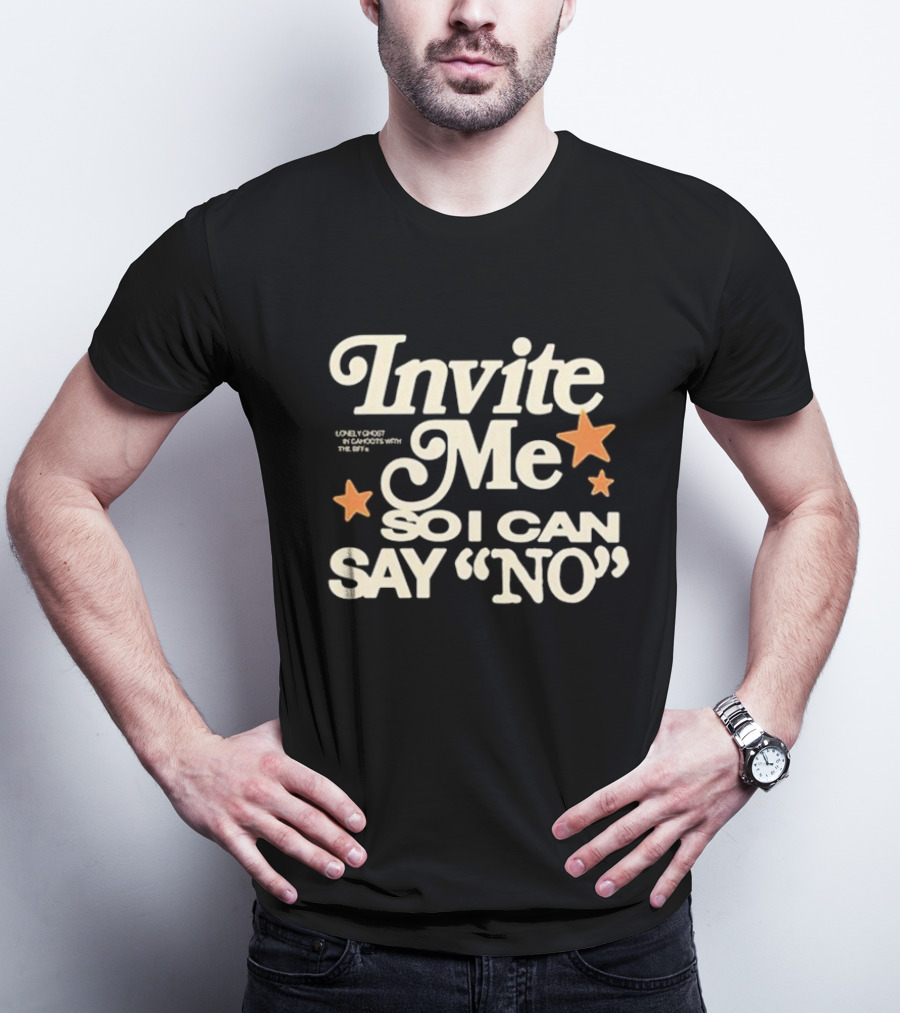 Invite Me So I Can Say No Lonely Ghost In Cahoots With The BFFs T-Shirt