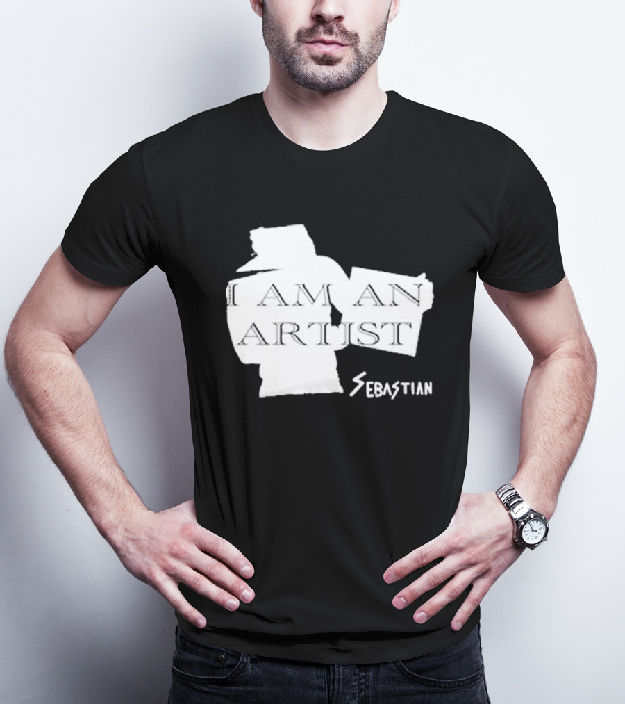 I AM AN ARTIST SEBASTIAN T-Shirt