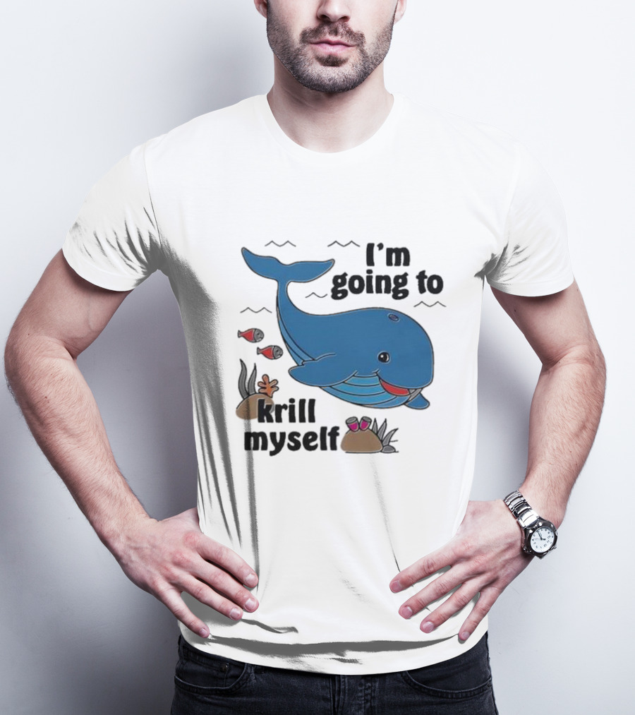 I’m Going To Krill Myself Dolphin Design With Cartoon Whale And Ocean Elements T-Shirt