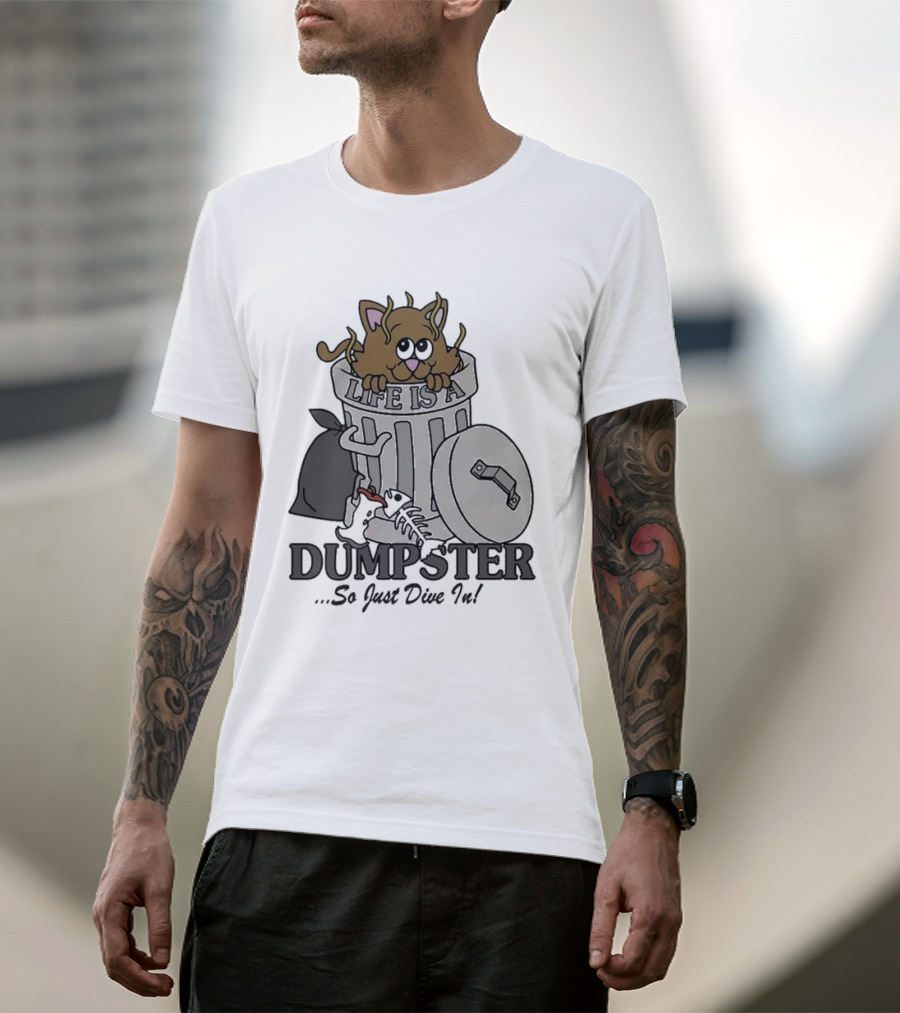 Life Is A Dumpster So Just Dive In Cute Cat In Trash Can T-Shirt