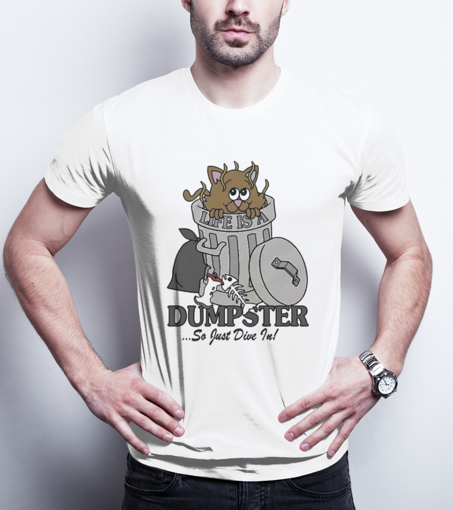 Life Is A Dumpster So Just Dive In Cute Cat In Trash Can T-Shirt