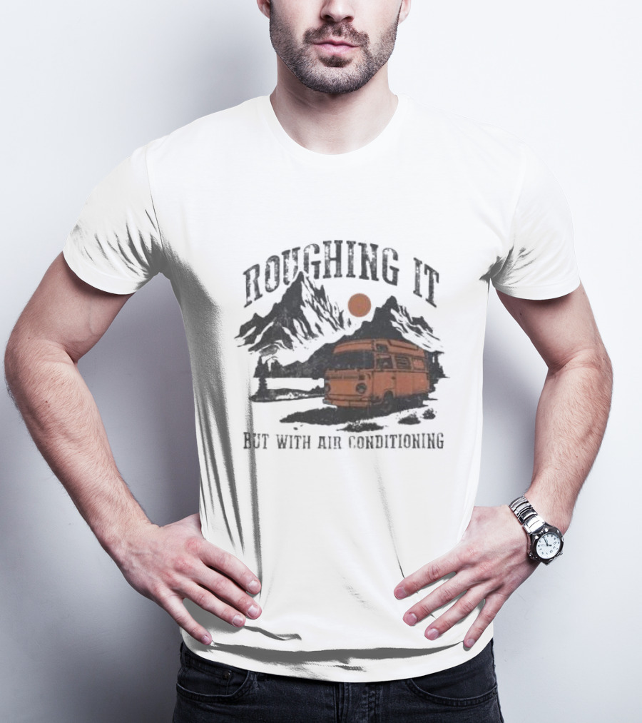 Roughing It But With Air Conditioning Camper Van Mountain Adventure T-Shirt