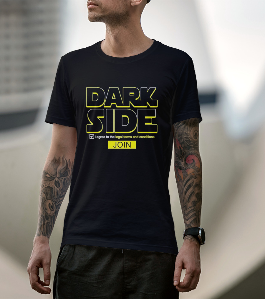 DARK SIDE I Agree To The Legal Terms And Conditions Join T-Shirt