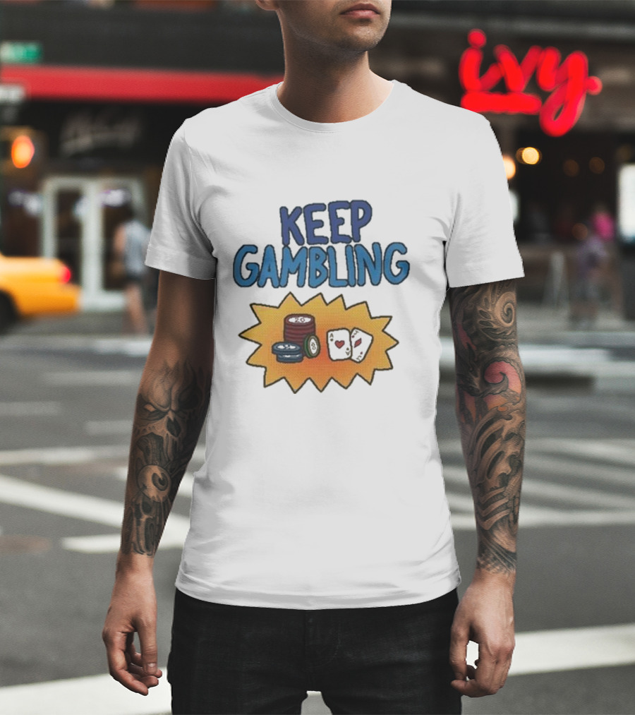 Keep Gambling Chip Card And Dice T-Shirt
