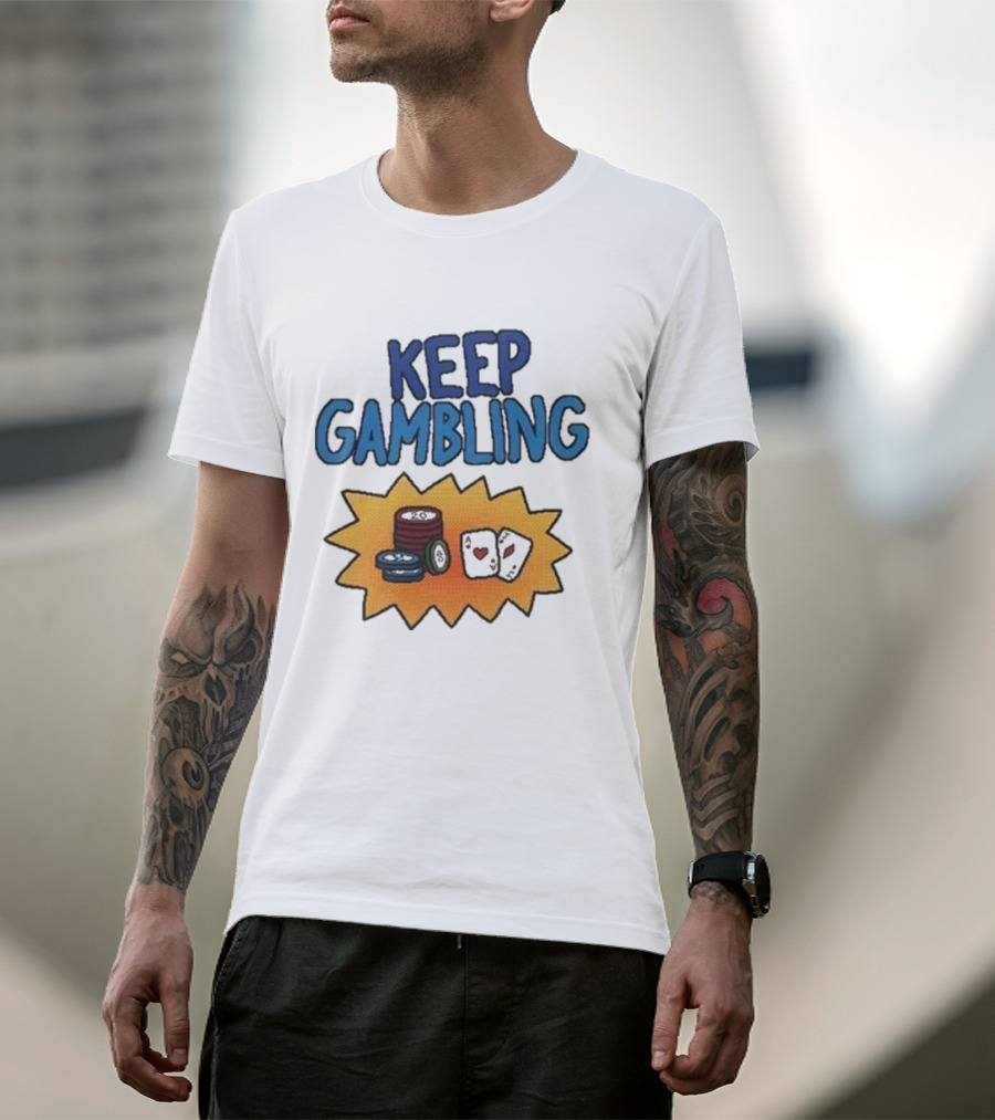 Keep Gambling Chip Card And Dice T-Shirt