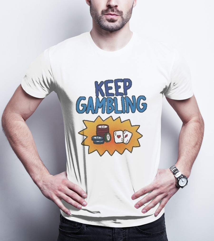 Keep Gambling Chip Card And Dice T-Shirt