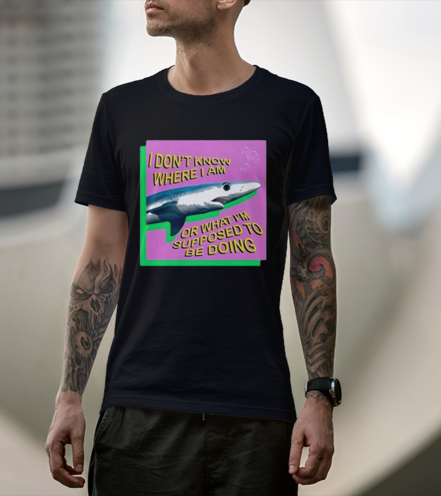 I Don’t Know Where I Am Or What I’m Supposed To Be Doing Shark With Bubbles T-Shirt